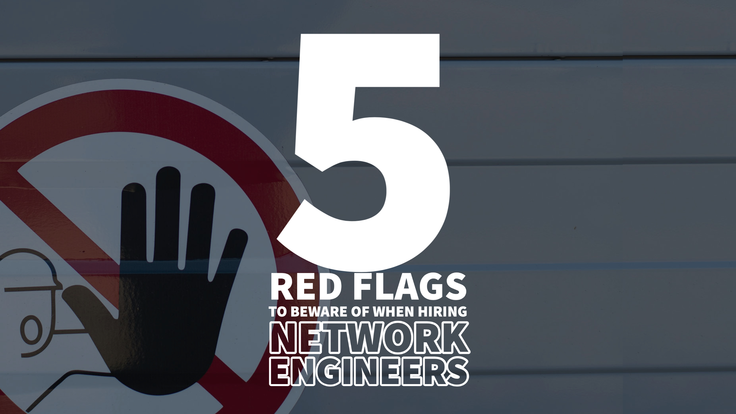 Network Engineer Red Flags | Industry Trends | NexGenT Blog